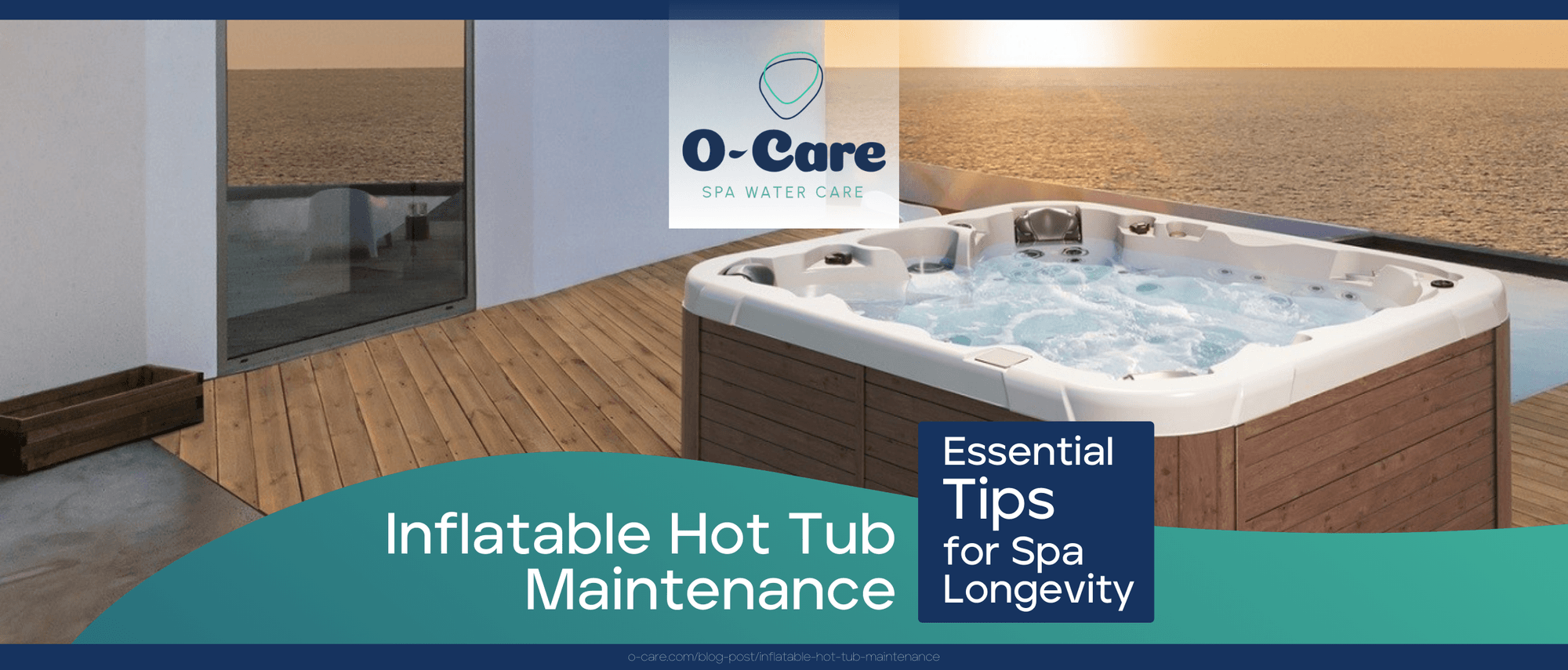Inflatable Hot Tub Maintenance: Essential Tips for Spa Longevity | O-Care.com